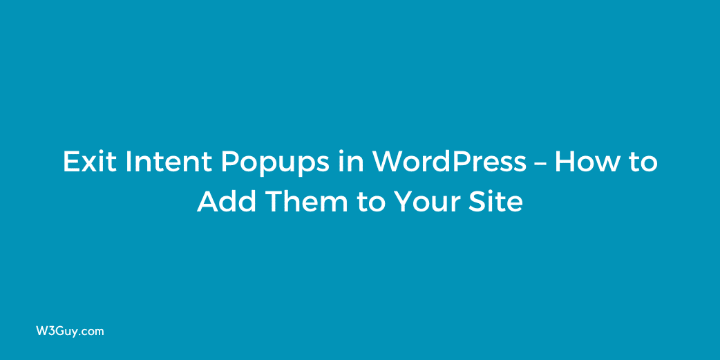 Exit Intent Popups in WordPress – How to Add Them to Your Site