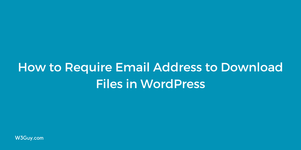 How to Require Email Address to Download Files in WordPress